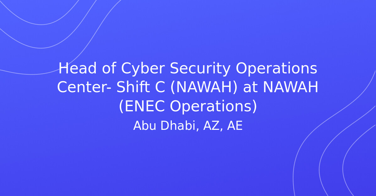 Head of Cyber Security Operations Center- Shift C (NAWAH) at NAWAH ...